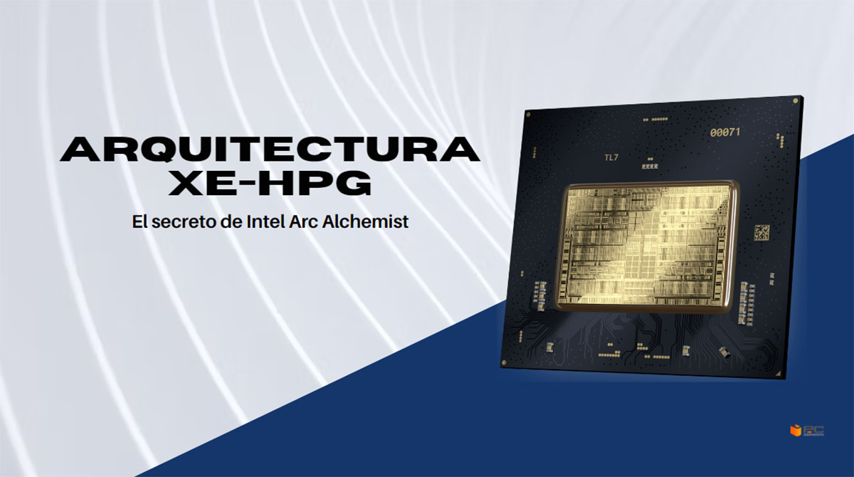 Intel Xe-HPG, la arquitectura GPU presente en Arc Alchemist | Blog ...